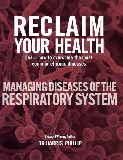 RECLAIM YOUR HEALTH - MANAGING DISEASES OF THE RESPIRATORY SYSTEM ...