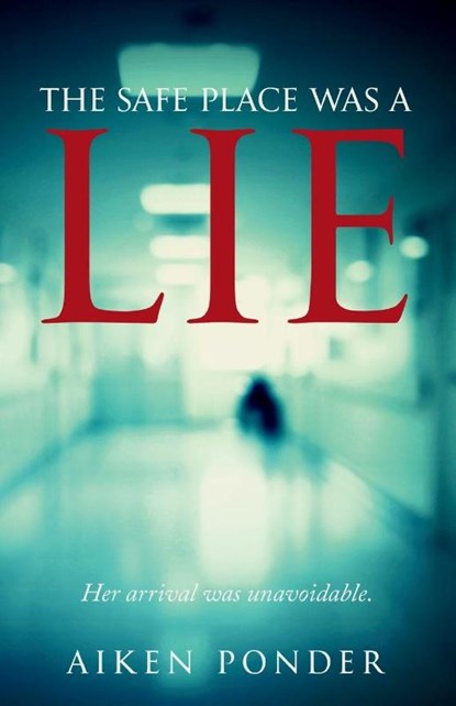The Safe Place Was a Lie - Aiken Ponder | Libris