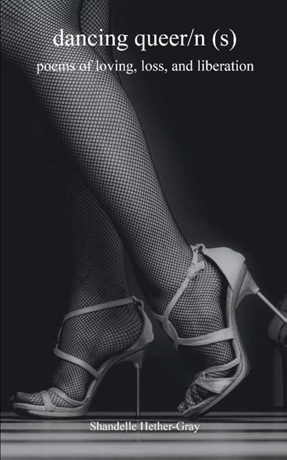 dancing queer/n(s) poems of loving, loss, and liberation - Shandelle ...