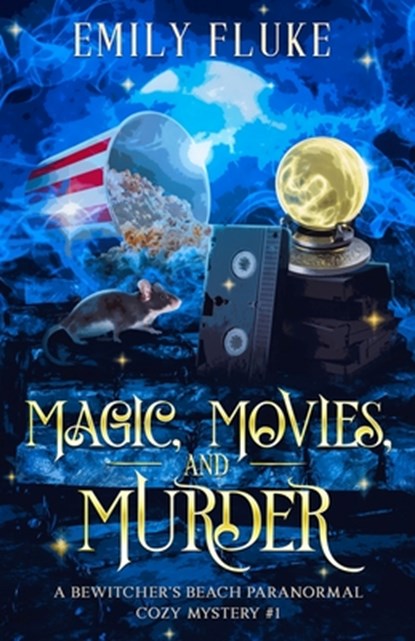 Magic, Movies, and Murder: Book 1 of the Bewitcher's Beach Paranormal ...