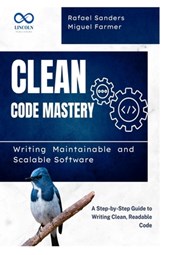 Boekenportaal Suriname | Clean Code Mastery: Writing Maintainable and ...
